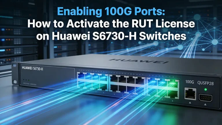 Enabling 100G Ports: How to Activate the RUT License on Huawei S6730-H ...